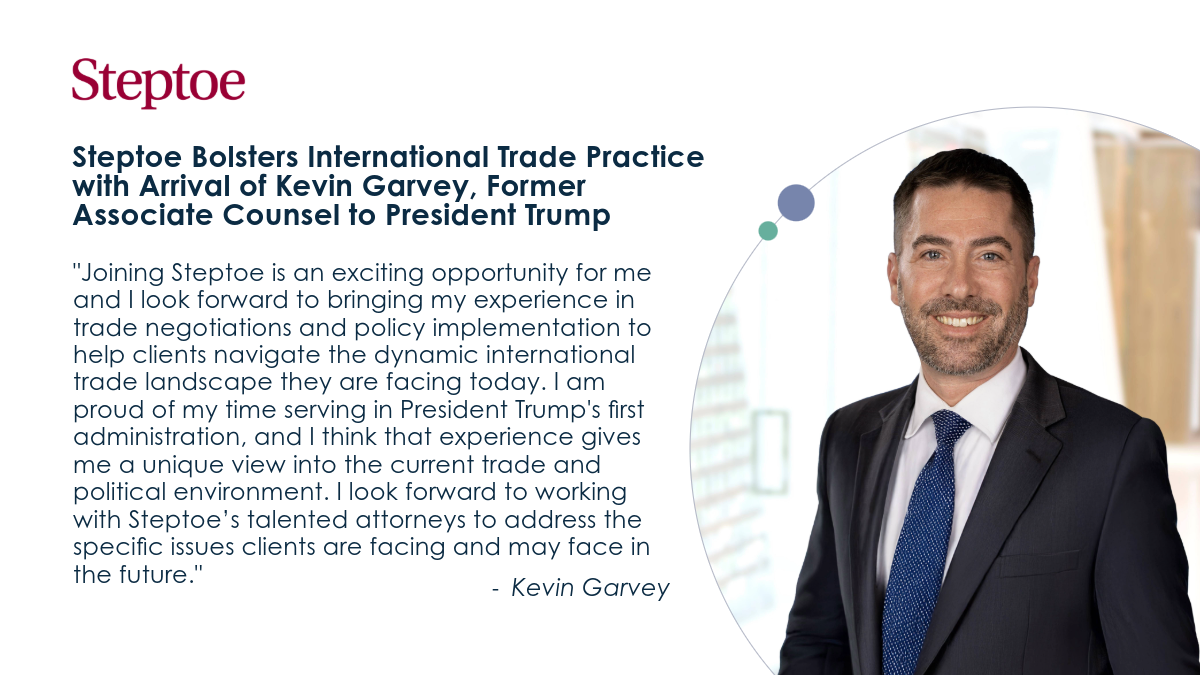 Steptoe Bolsters International Trade Practice with Arrival of Kevin ...