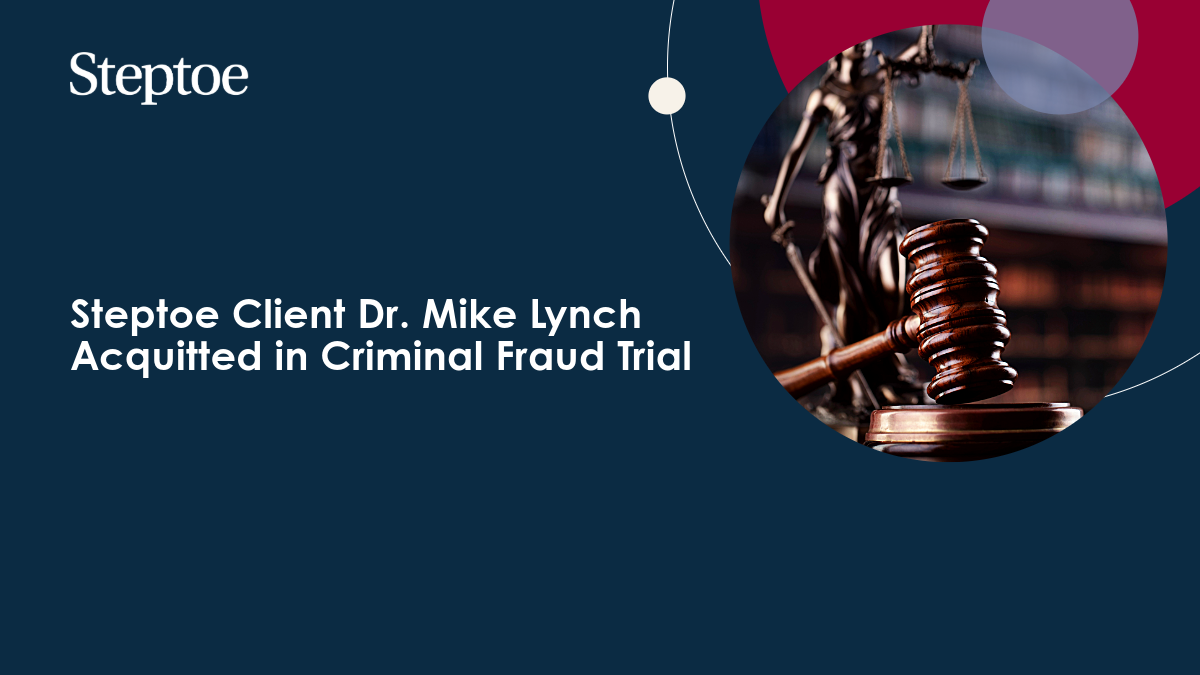 Steptoe Client Dr. Mike Lynch Acquitted in Criminal Fraud Trial | Steptoe