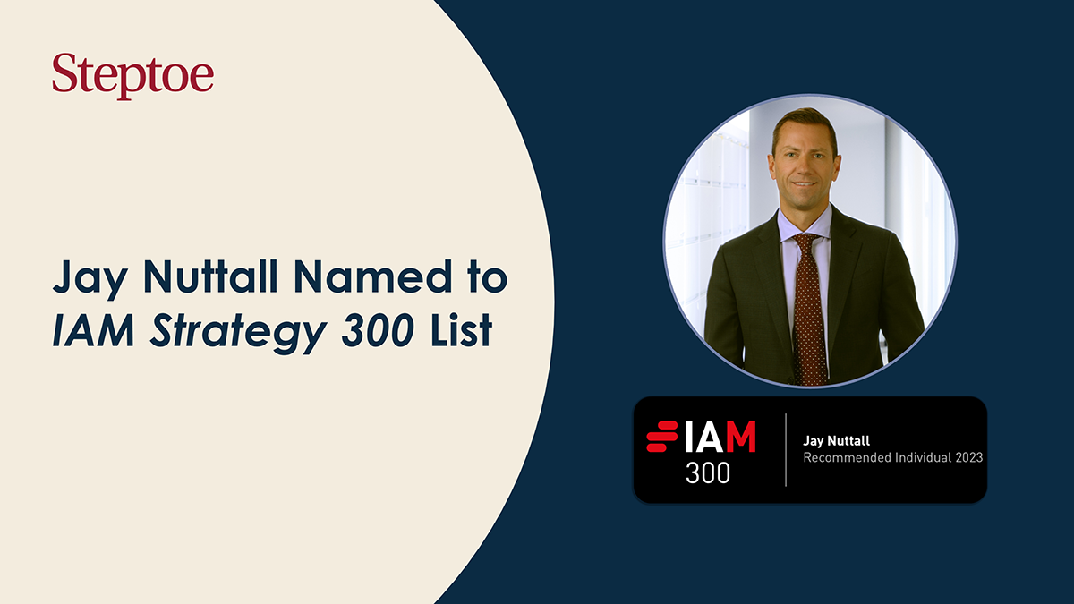 Jay Nuttall Named to IAM Strategy 300 List | Steptoe