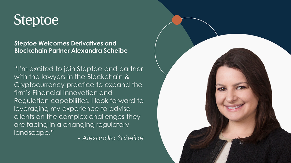 Steptoe Welcomes Derivatives and Blockchain Partner Alexandra Scheibe ...