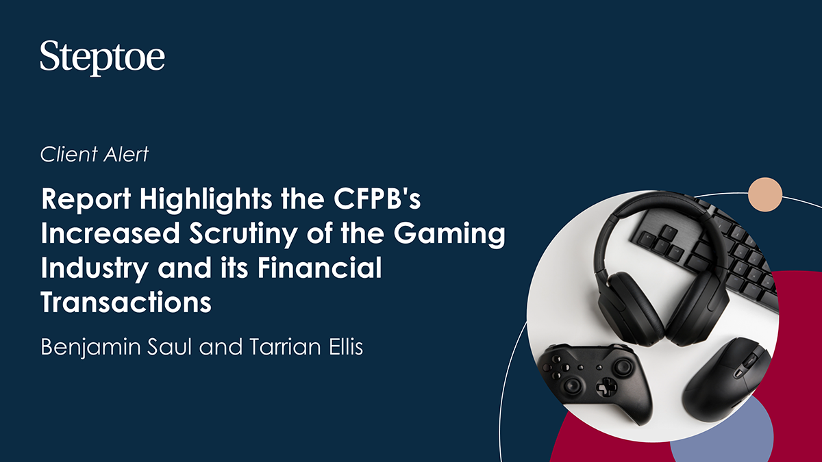 Report Highlights the CFPB’s Increased Scrutiny of the Gaming Industry ...