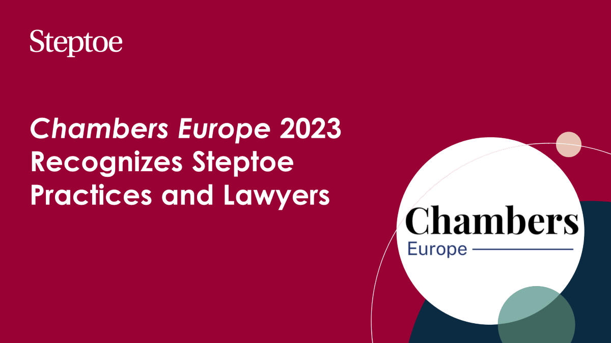 Chambers Europe 2023 Recognizes Steptoe Practices and Lawyers | Steptoe