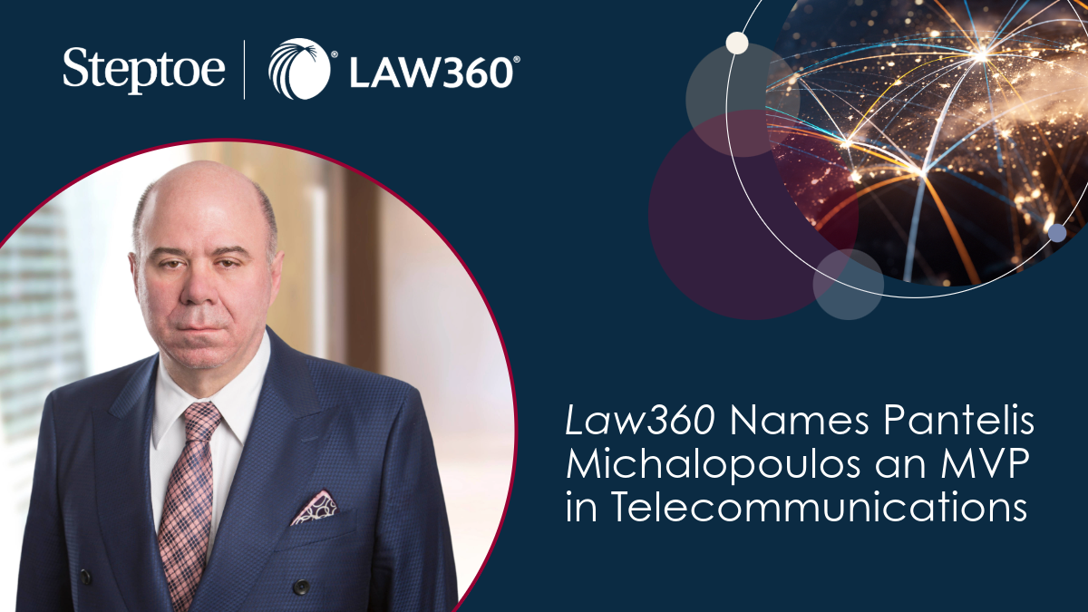 Law360 Names Pantelis Michalopoulos an MVP in Telecommunications | Steptoe