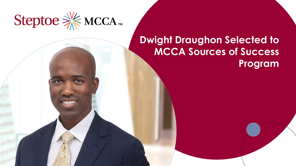 Dwight Draughon Selected to MCCA Sources of Success Program | Steptoe