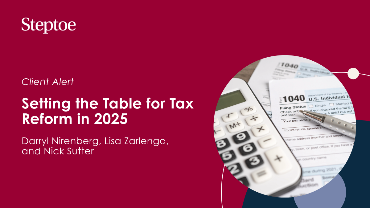 Setting the Table for Tax Reform in 2025 | Steptoe
