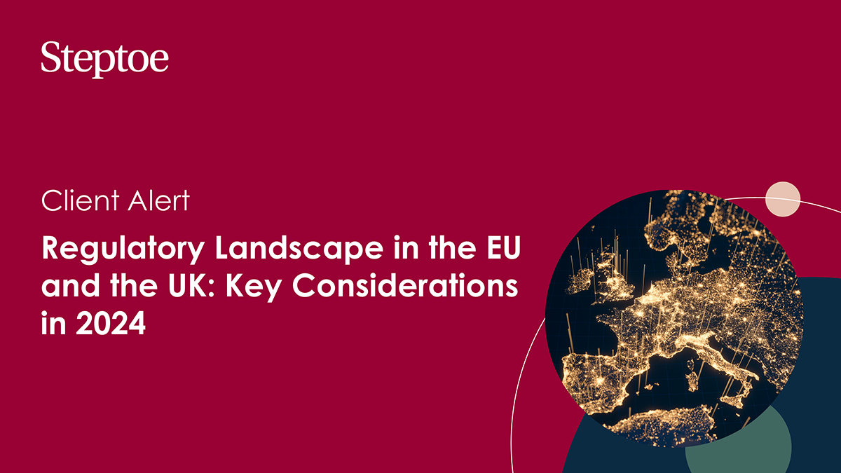 Regulatory Landscape in the EU and the UK: Key Considerations in 2024 ...