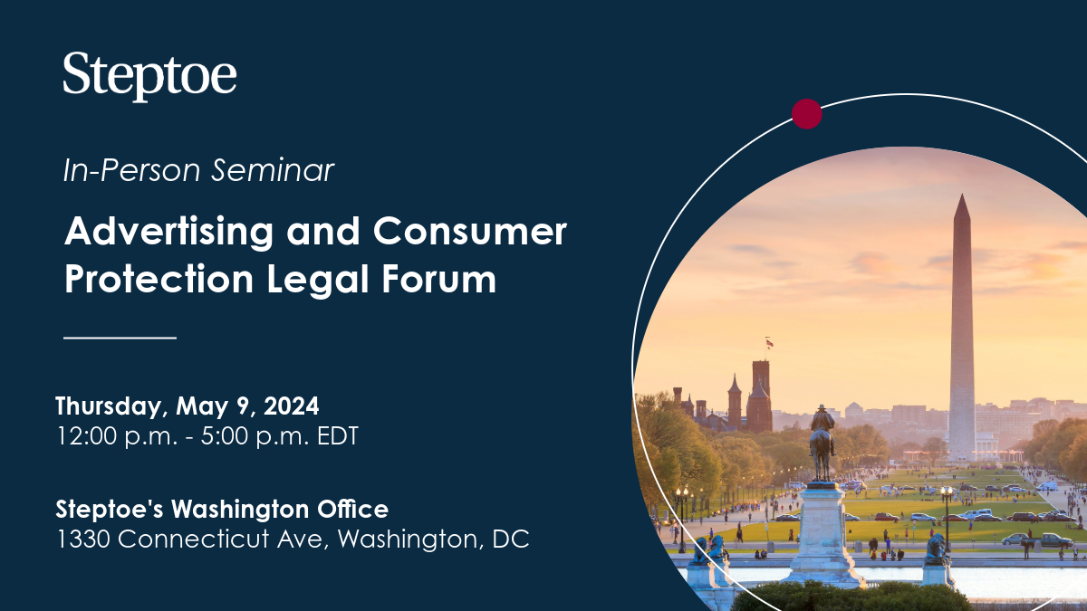 Advertising and Consumer Protection Legal Forum | Steptoe