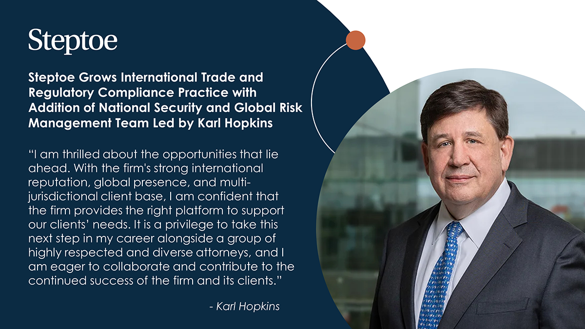 Steptoe Grows International Trade and Regulatory Compliance Practice ...