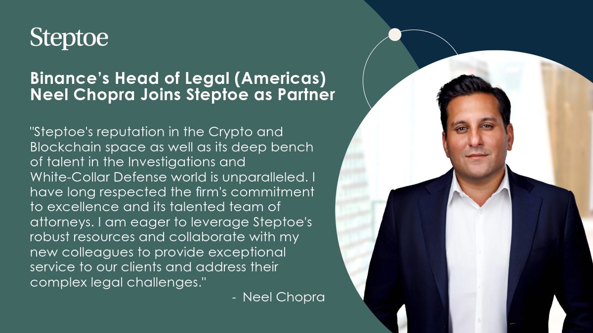 Binance's Head of Legal (Americas) Neel Chopra Joins Steptoe as Partner ...