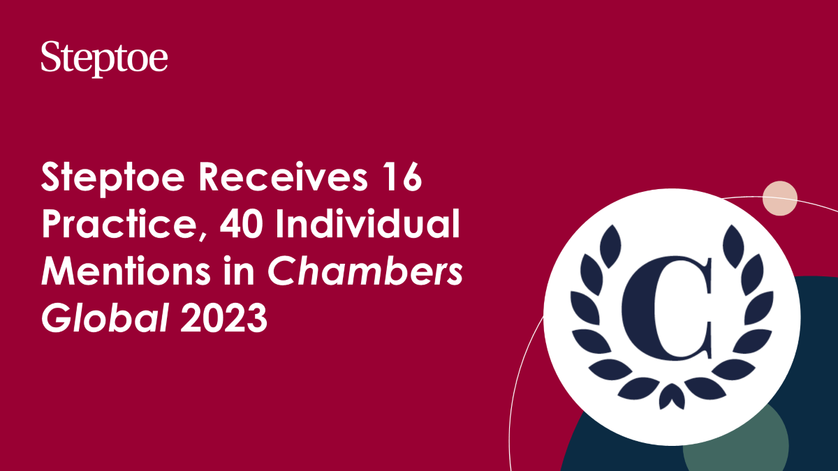 Steptoe Receives 16 Practice, 40 Individual Mentions in Chambers Global ...